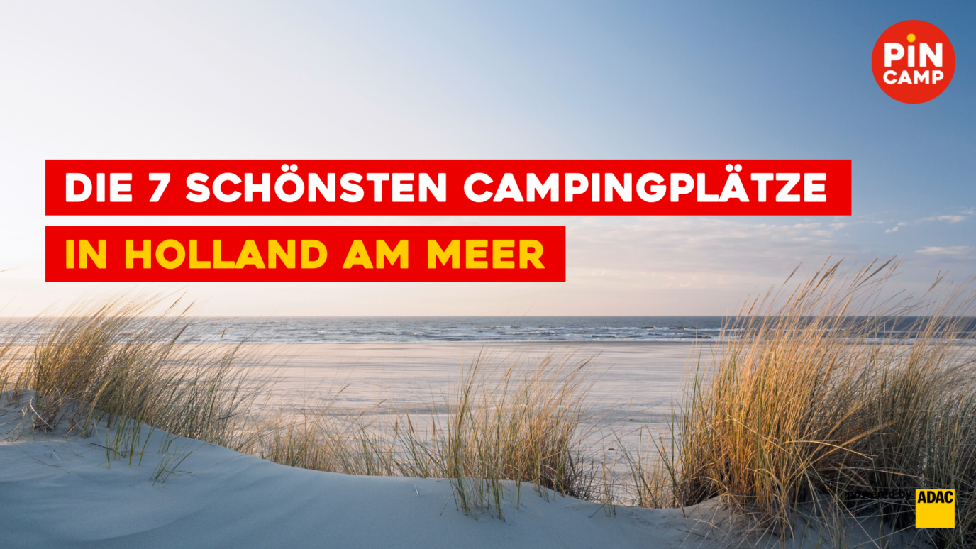 Die 7 besten Campingplätze in Holland am Meer